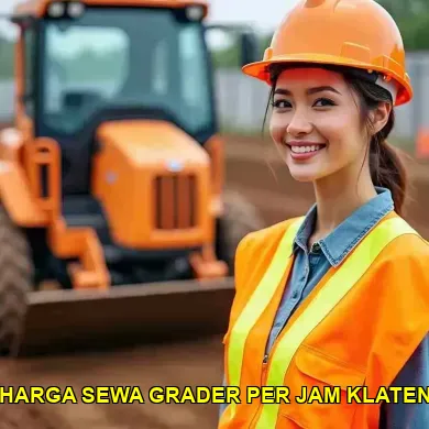 Harga Sewa Grader Per Jam Klaten Yang Terjangkau Segera Sewa!